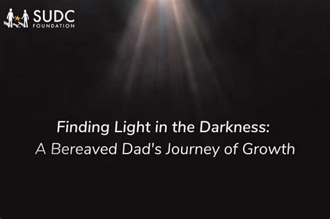 Finding Light In The Darkness A Bereaved Dads Journey Of Growth