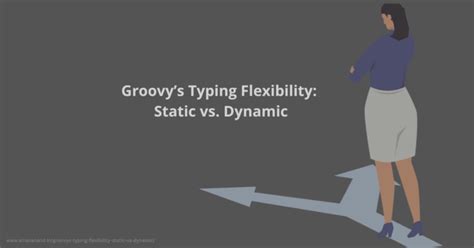 Groovys Typing Flexibility Static Vs Dynamic Aman Anand