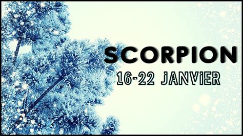 ♏ Scorpion ♏ Semaine Du 16 Au 22 Janvier 2023 🔮 Horoscope ️ Sentimental