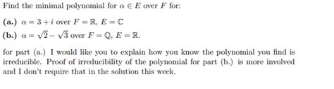Solved Find The Minimal Polynomial For Alpha In E Chegg Com