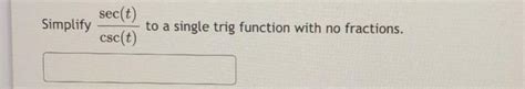 Solved Simplify Sect Csct To A Single Trig Function With