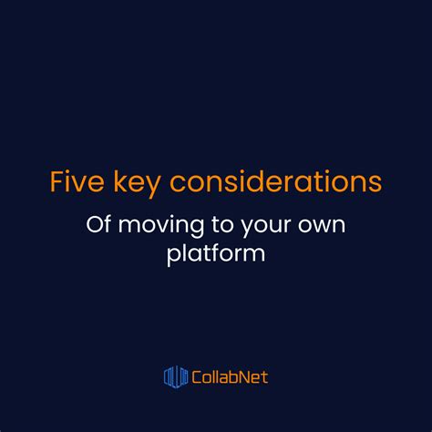 Five Key Considerations Of Moving To Your Own Software Platform Collabnet