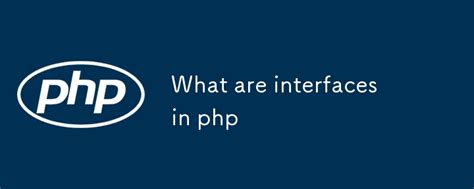 What Are Interfaces In Php Php Tutorial Phpcn