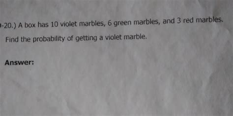 Solved I 20 A Box Has 10 Violet Marbles 6 Green Marbles And 3 Red
