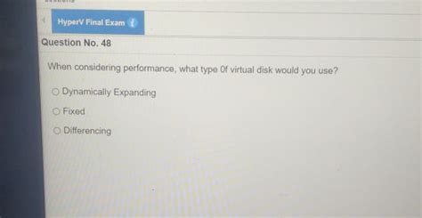 Hyperv Final Exam Question No 48 When Considering Performance What Type