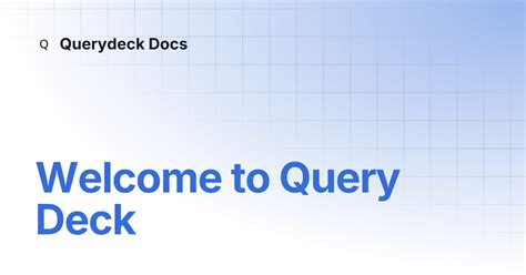 Welcome To Query Deck Querydeck Docs