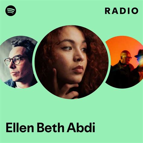 Ellen Beth Abdi Radio Playlist By Spotify Spotify