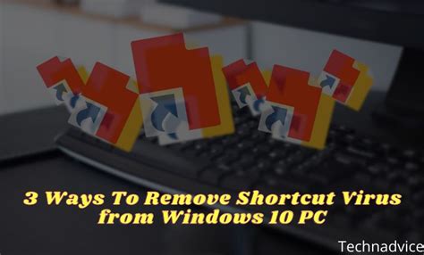 3 Ways To Remove Shortcut Virus From Windows 10 PC 2025 Technadvice