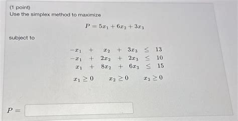 Solved 1 Point Use The Simplex Method To Maximize Chegg