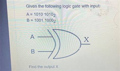Solved Given The Following Logic Gate With Input Chegg