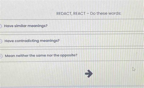 Solved REDACT REACT Do These Words Have Similar Meanings Have