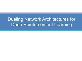 Dueling Network Architectures For Deep Reinforcement Learning Ppt