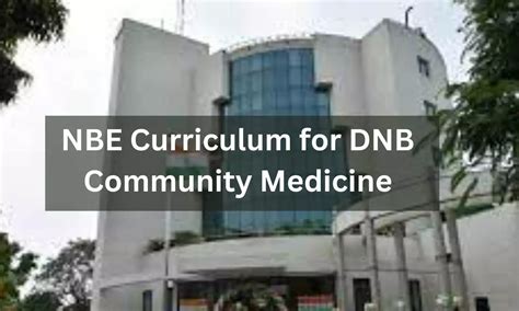 Dnb Community Medicine In India Check Out Nbe Released Curriculum