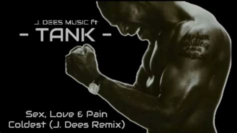 Tank Sex Love And Paincoldest Pt 12 J Dees Remix Youtube Music