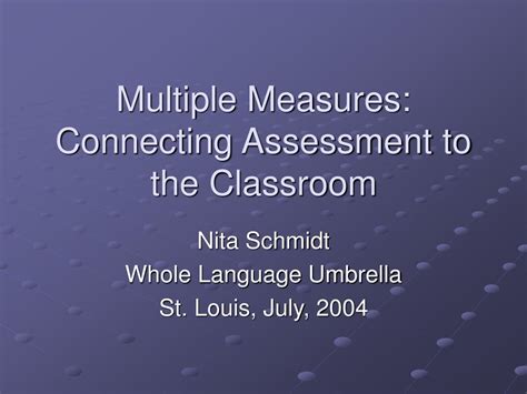 Ppt Multiple Measures Connecting Assessment To The Classroom