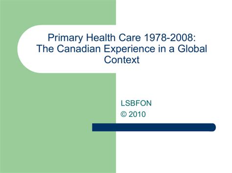 Primary Health Care 1978 2008 The Canadian Experience In A