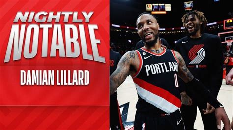 Nightly Notable Damian Lillard Erupts With Season High 60 Points