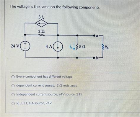 Solved The Voltage Is The Same On The Following Components