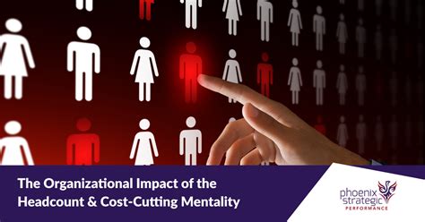 The Organizational Impact Of The Headcount And Cost Cutting Mentality