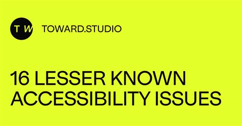 16 Lesser Known Accessibility Issues Toward