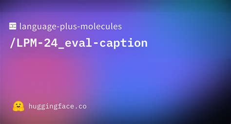 Language Plus Molecules Lpm 24 Eval Caption · Datasets At Hugging Face