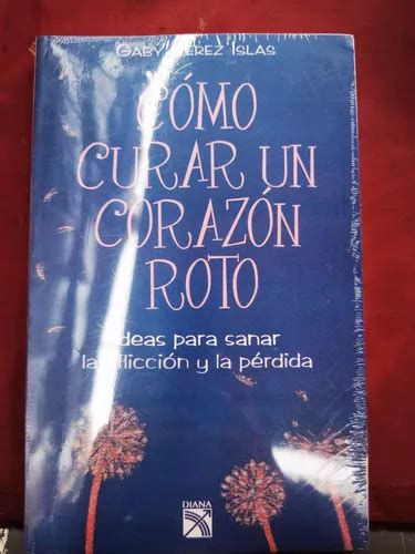 Como Curar Un Corazón Roto Libro Original Sellado Meses sin intereses