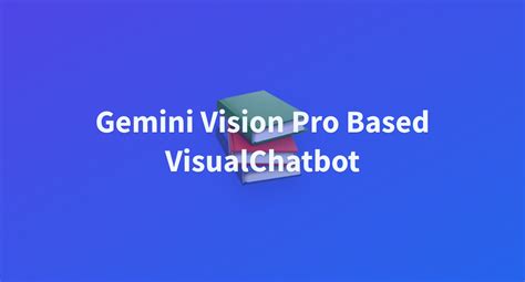 Gemini Vision Pro Based VisualChatbot A Hugging Face Space By Nikhil Murade