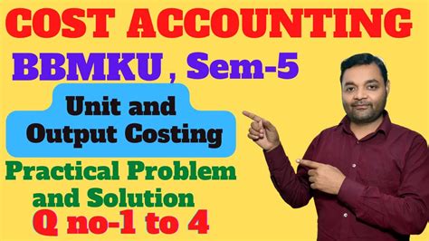 Unit And Output Costing Ii Cost Accountint Ii Bbmku Sem 5 Youtube