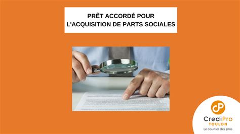 Prêt accordé pour l acquisition de parts sociales CrediPro