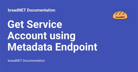 Get Service Account Using Metadata Endpoint Breadnet Documentation