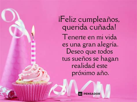 Feliz Cumpleaños Cuñada 67 Frases Para Festejar Por Su Día Especial