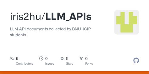 GitHub Iris2hu LLM APIs LLM API Documents Collected By BNU ICIP Babes