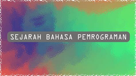 Sejarah Bahasa Pemrograman