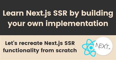Learn Nextjs Server Side Rendering By Building Your Own Implementation