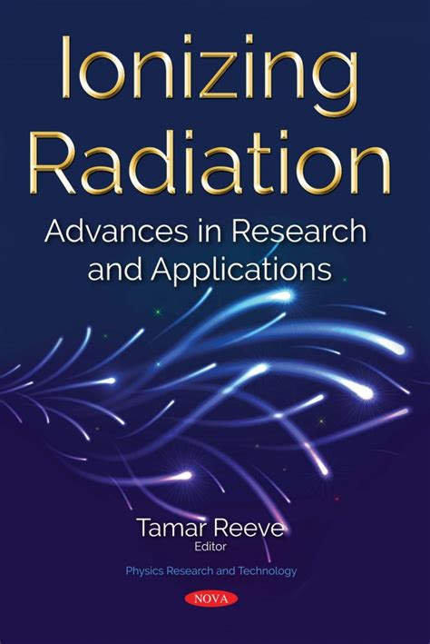 Ionizing Radiation Advances In Research And Applications Nova