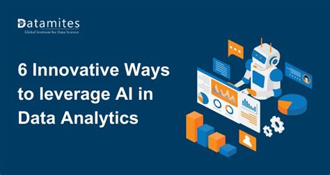 6 Innovative Ways To Leverage Ai In Data Analytics Datamites Offical Blog