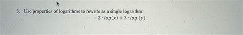 Solved Use Properties Of Logarithms To Rewrite As A Single Chegg