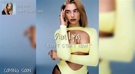 Dua Lipa Will Be Releasing Her Brand New Single Dont Start Now” This