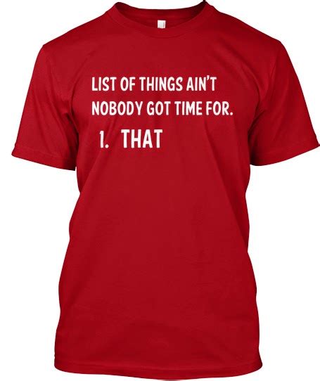 Ain T No Body Got Time For That T Shirt JonnyChapps