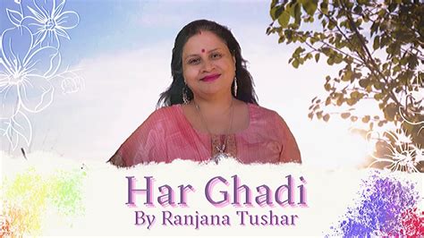 Ranjana Tushar Har Ghadi Official Music Video Youtube