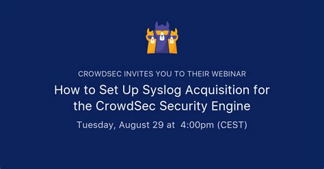 How To Set Up Syslog Acquisition For The Crowdsec Security Engine