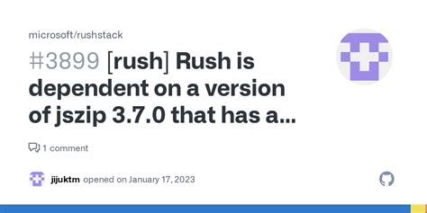 [rush] rush is dependent on a version of jszip 3 7 0 that has an active