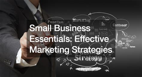 Small Business Essentials Effective Marketing Strategies