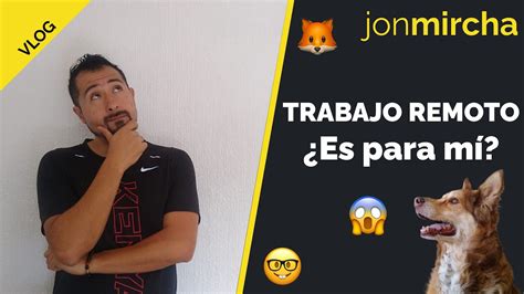 TRABAJO REMOTO es para mí jonmircha YouTube