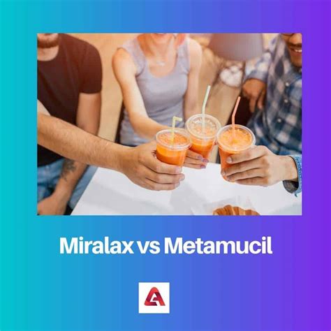 Miralax Vs Metamucil Perbedaan Dan Perbandingan