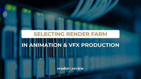 Explore Render Farm In Animation And Vfx Production Vfxrendering