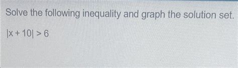 Solved Solve The Following Inequality And Graph The Solution Chegg Com