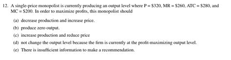 solved 12 a single price monopolist is currently producing