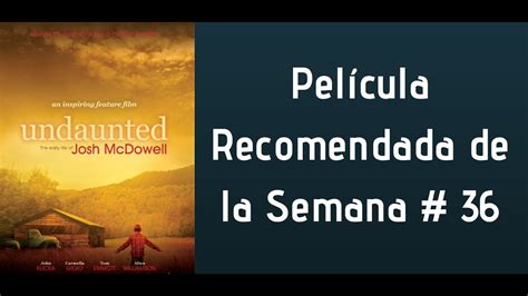 INQUEBRANTABLE La Juventud de Josh Mcdowell 36 Película Recomendada