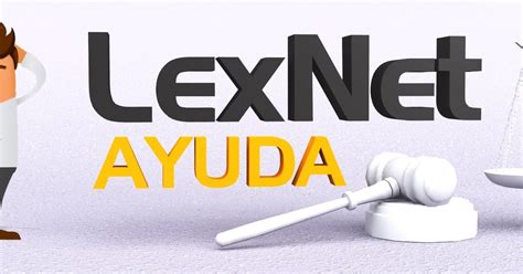 LexNet Ayuda Bienvenidos Al Blog De LexNet Ayuda